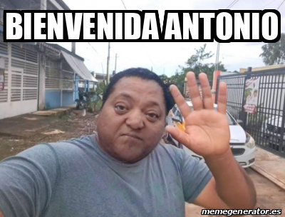 Meme Personalizado - Bienvenida Antonio - 33251926