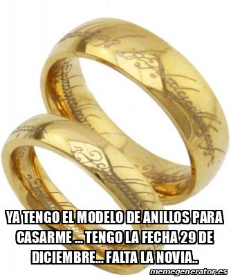 Meme Personalizado - Ya tengo el modelo de anillos para casarme ...