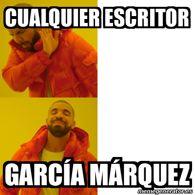 Meme Personalizado - cualquier escritor garcía márquez - 33252447