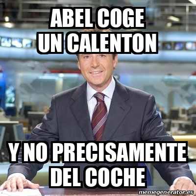 Meme Matias Prats - Abel coge un calenton Y no precisamente del coche ...