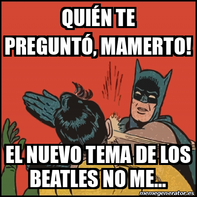 Meme Batman slaps Robin - quién te preguntó, mamerto! EL NUEVO TEMA DE ...