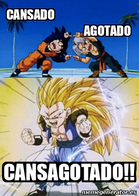 Meme Personalizado - Cansado Agotado Cansagotado!! - 33252752