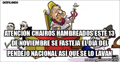 Meme Personalizado - Atención chairos hambreados este 13 de noviembre ...
