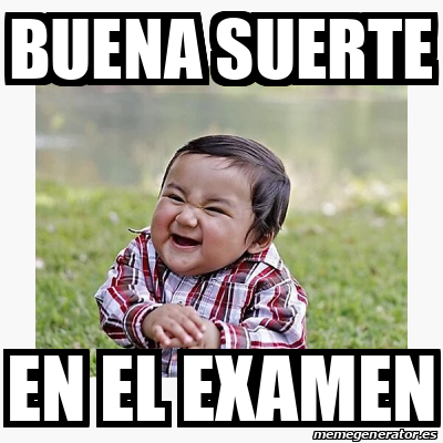 Meme Personalizado - Buena suerte en el examen - 33252853