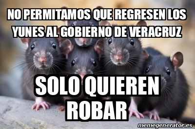 Meme Personalizado - No permitamos que regresen los YUNES al gobierno ...