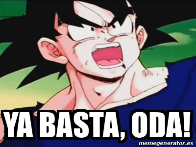 Meme Personalizado - Ya basta, oda! - 33254304