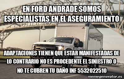 Meme Personalizado - eN FORD ANDRADE SOMOs ESPECIALISTAS EN EL ...