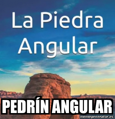 Meme Personalizado - Pedrín angular - 33254792