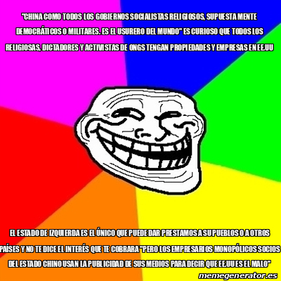Meme Troll - "china como todos los gobiernos SOCIALISTAS religiosos ...