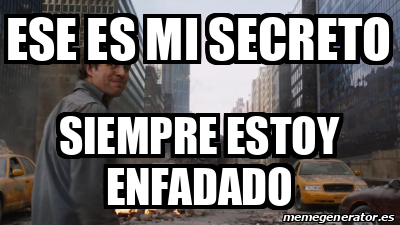 Meme Personalizado - Ese es mi secreto Siempre estoy enfadado - 33255876