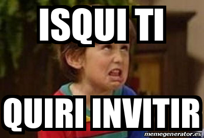Meme Personalizado - Isqui ti Quiri invitir - 33255883