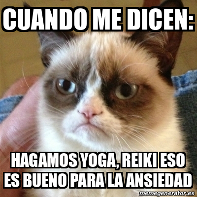 Meme Grumpy Cat - Cuando me dicen: Hagamos yoga, reiki eso es bueno ...