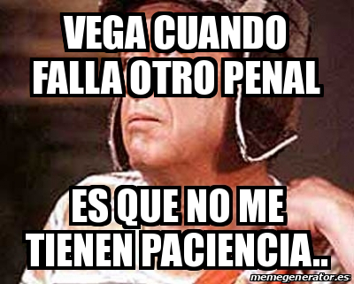 Meme Personalizado - Vega cuando falla otro penal - 33256203