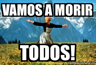 Meme Personalizado - VAMOS a MORIR TODOS! - 33256928