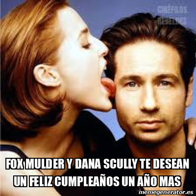 Meme Personalizado - Fox mulder y Dana scully te desean un feliz ...