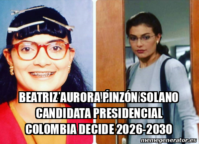 Meme Personalizado - Beatriz Aurora Pinzón Solano Candidata ...
