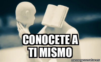 Meme Personalizado - conocete a ti mismo - 33259302