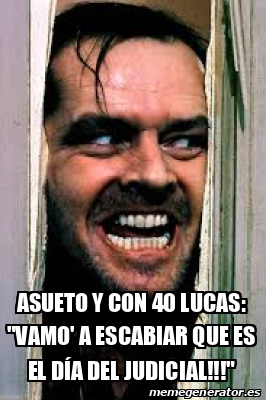 Meme Personalizado - Asueto y con 40 lucas: "vamo' a escabiar que es el ...