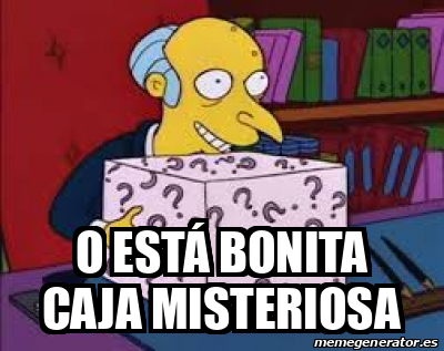 Meme Personalizado - O está bonita caja misteriosa - 33260026