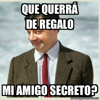 Meme Mr Bean - Que querrá de regalo Mi amigo secreto? - 33260184