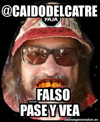 Meme Personalizado - @CAIDODELCATRE _FALSO PASE Y VEA - 33260310