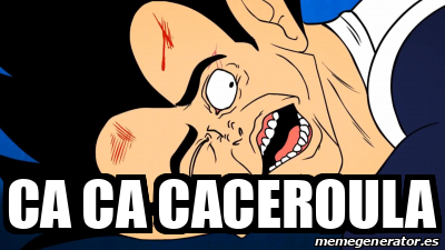 Meme Personalizado - CA CA CACEROULA - 33260406