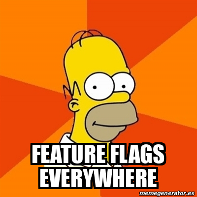 Meme Homer - Feature flags everywhere - 33260500
