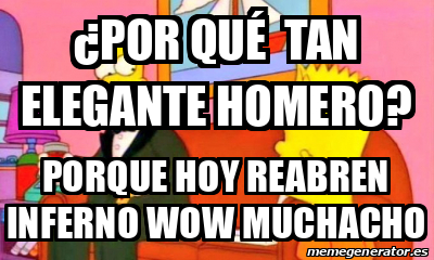 Meme Personalizado - ¿Por qué tan elegante homero? porque hoy reabren ...