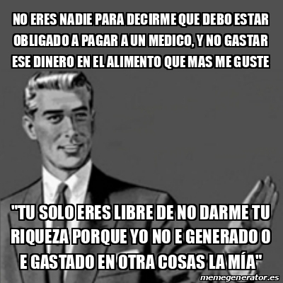 Meme Correction Guy - no eres nadie para decirme que DEBO estar ...