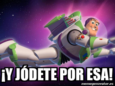 Meme Personalizado - ¡Y Jódete por esa! - 33260877