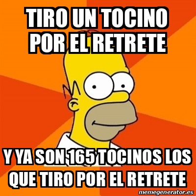 Meme Homer - Tiro un tocino por el retrete Y ya son 165 tocinos los que ...