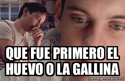 Meme Personalizado - que fue primero el huevo o la gallina - 33261643