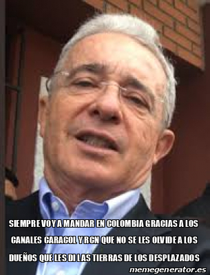 Meme Personalizado - Siempre voy a mandar en Colombia gracias a los ...