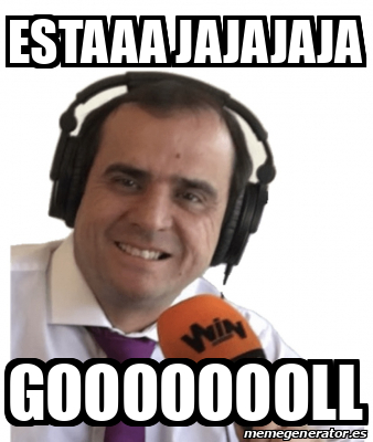 Meme Personalizado - Estaaa jajajaja Goooooooll - 33262119