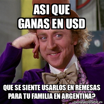 Meme Willy Wonka - ASI QUE GANAS EN USD QUE SE SIENTE USARLOS EN ...