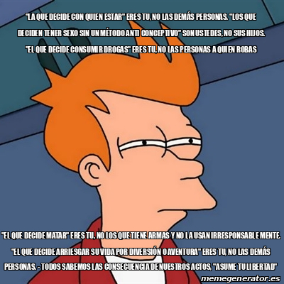 Meme Futurama Fry - "la que decide con quien estar" eres tu, no las ...