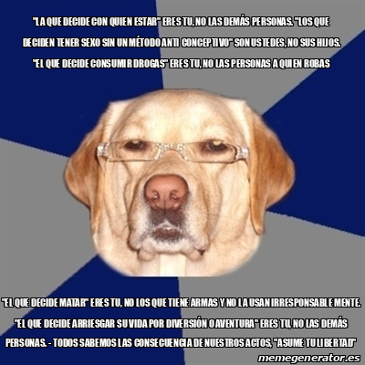 Meme Perro Racista - "la que decide con quien estar" eres tu, no las ...