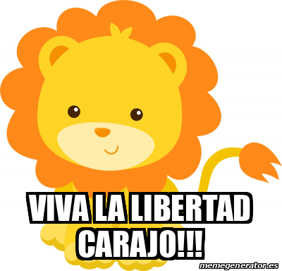 Meme Personalizado - viva la libertad carajo!!! - 33262961