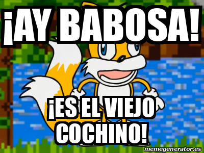 Meme Personalizado - ¡Ay Babosa! ¡Es el Viejo Cochino! - 33263577