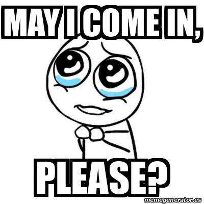 Meme Por favor - May I come in, Please? - 33264199