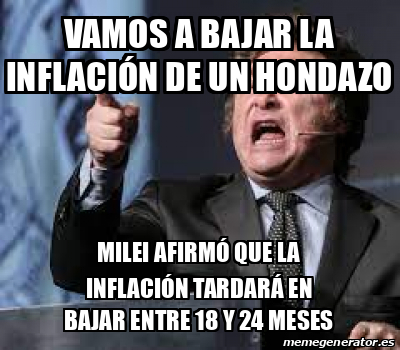 Meme Personalizado - vamos a bajar la inflación de un hondazo Milei ...