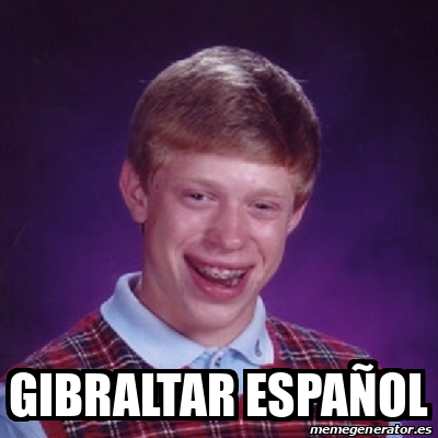 Meme Bad Luck Brian - Gibraltar español - 33264729