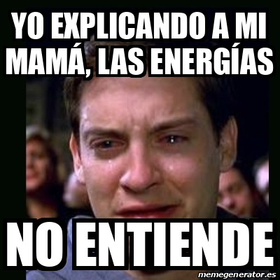Meme crying peter parker - yo explicando a mi mamá, las energías no ...