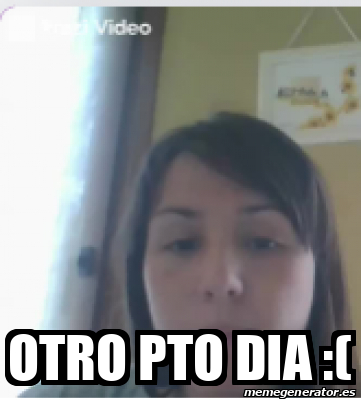 Meme Personalizado - otro pto dia :( - 33265166