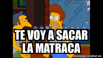 Meme Personalizado - TE VOY A SACAR LA MATRACA - 33266461