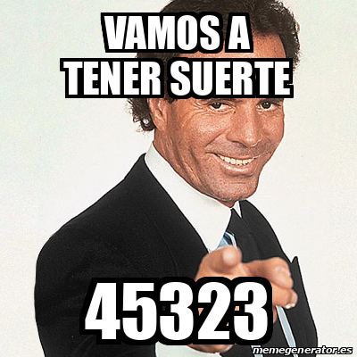 Meme Julio Iglesias - Vamos a tener suerte 45323 - 33266921