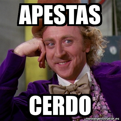 Meme Willy Wonka - Apestas Cerdo - 33267218