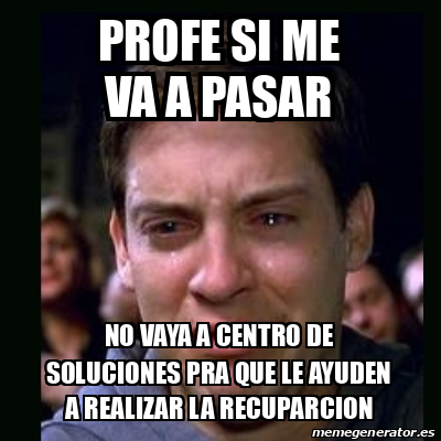 Meme crying peter parker - PROFE SI ME VA A PASAR NO VAYA A CENTRO DE ...