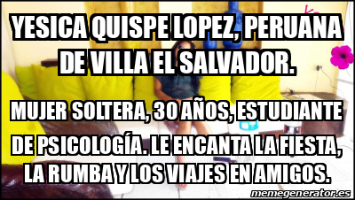 Meme Personalizado - Yesica quispe lopez, peruana de Villa el salvador ...