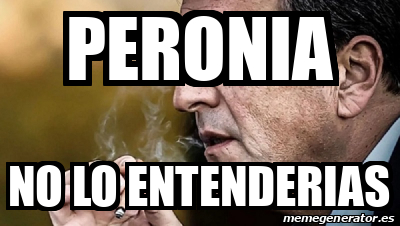 Meme Personalizado - peronia no lo entenderias - 33268901